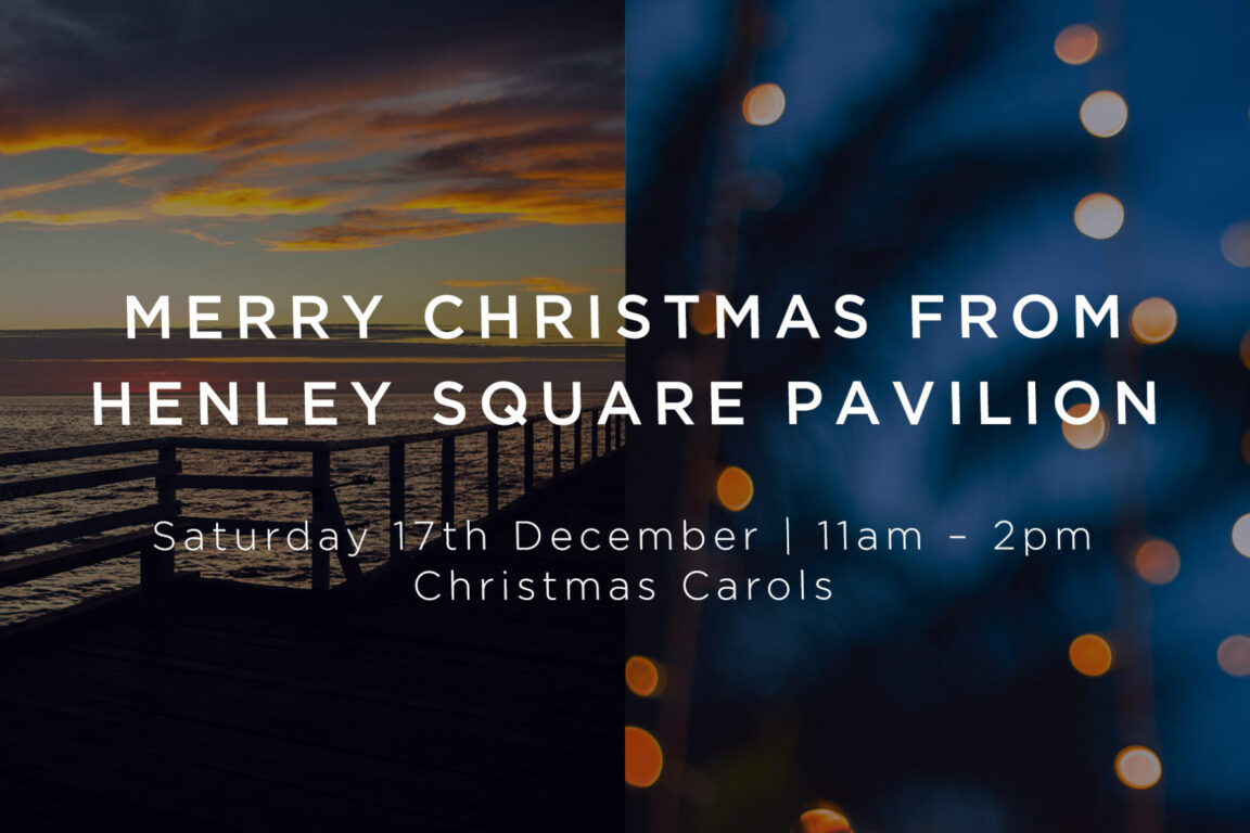 WHAT’S ON – Henley Square Pavilion